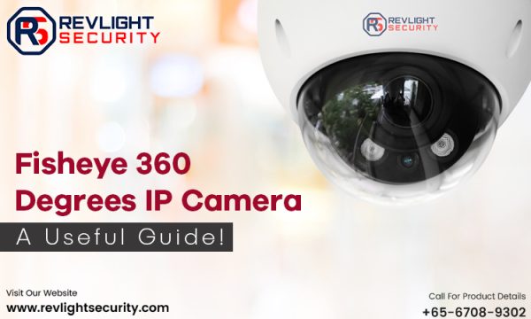 A User’s Guide on Fisheye 360 Degrees IP Camera at Revlight