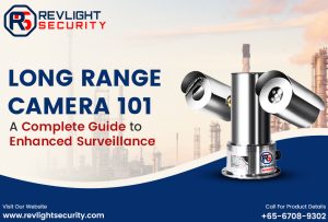 Guide to Buy Long Range Cameras- Monitoring Far Distances